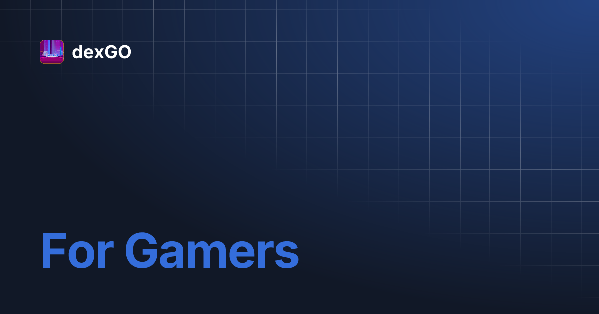 For Gamers | dexGO