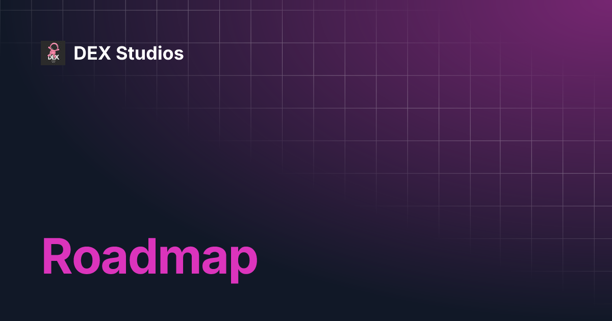 Roadmap | DEX Studios