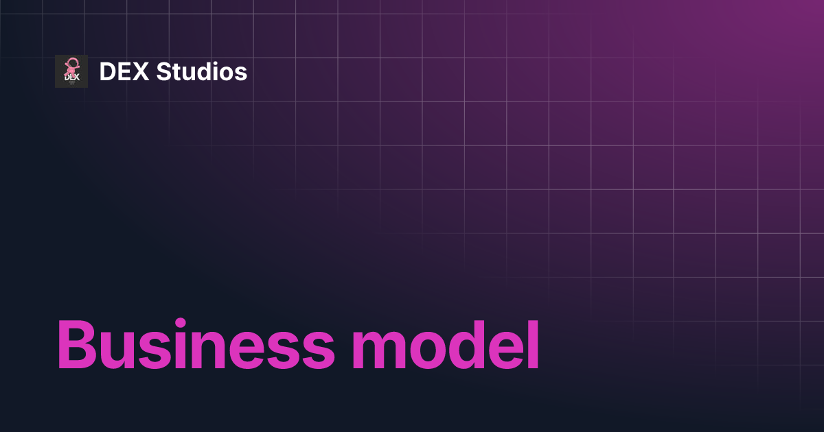 Business model | DEX Studios